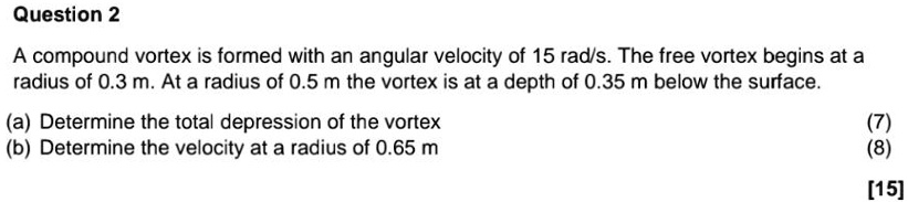 SOLVED: 2 Question 2 A compound vortex is formed with an angular ...