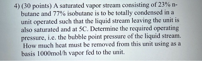 SOLVED: please help me!!! 4)(30 points)A saturated vapor stream ...