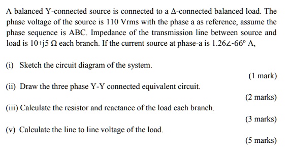 SOLVED: A balanced Y-connected source is connected to a -connected balanced load. The phase ...