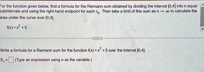For the function given below, find a formula for the Riemann sum obtained by dividing the ...