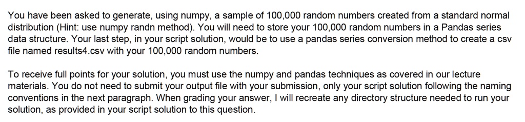 Solved You Have Been Asked To Generate Using Numpy A Sample Of 100000 Random Numbers Created