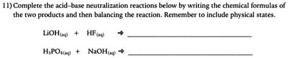 h complete the acid base neutralization reactions below by writing the ...