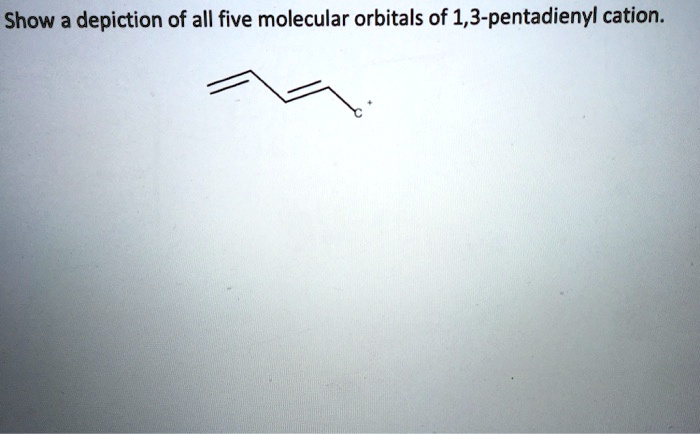 SOLVED: Show a depiction of all five molecular orbitals of 1,3 ...