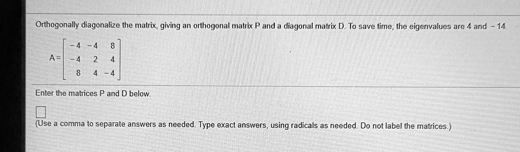 orthogonally diagonalize the matrix giving an orlhogonal matrix p and ...