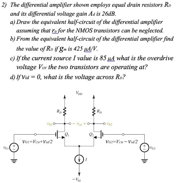 SOLVED: 2) The differential amplifier shown employs equal drain ...