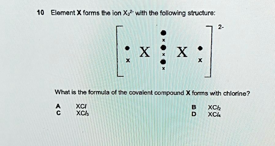 SOLVED: Element X forms the ion X2- What is the formula of the covalent compound X forms with ...