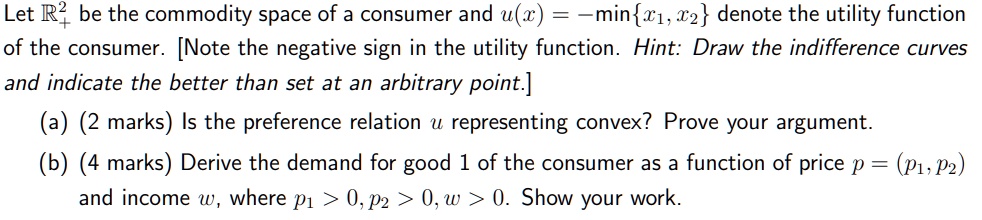 SOLVED: Let R2 be the commodity space of a consumer and u(x) min11,12 denote the utility ...
