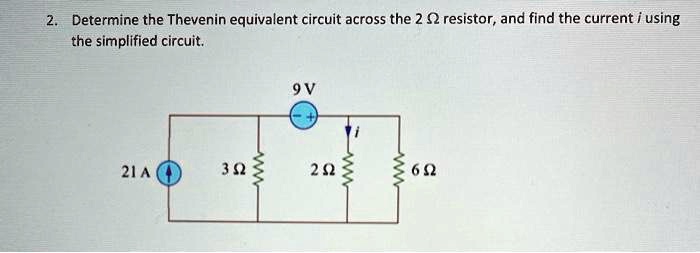 SOLVED: Determine the Thevenin equivalent circuit across the 2-ohm resistor and find the current ...