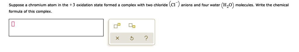 SOLVED: Suppose chromium atom in the 3 oxidation state formed complex ...