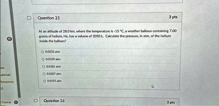 Question 25 3 pts At an altitude of 28.0 km, where the temperature is ...
