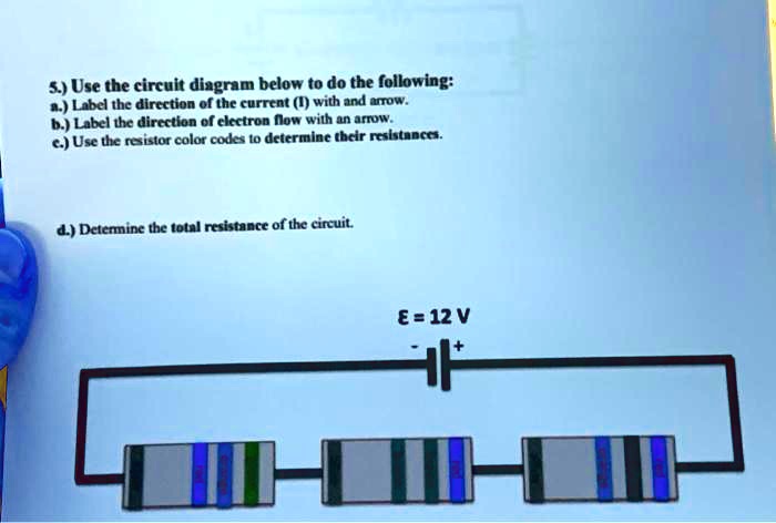 5.) Use the circuit diagram below to do the following: a.) Label the ...