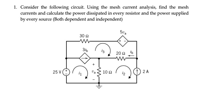 1. Consider the following circuit. Using the mesh current analysis, find the mesh currents and ...