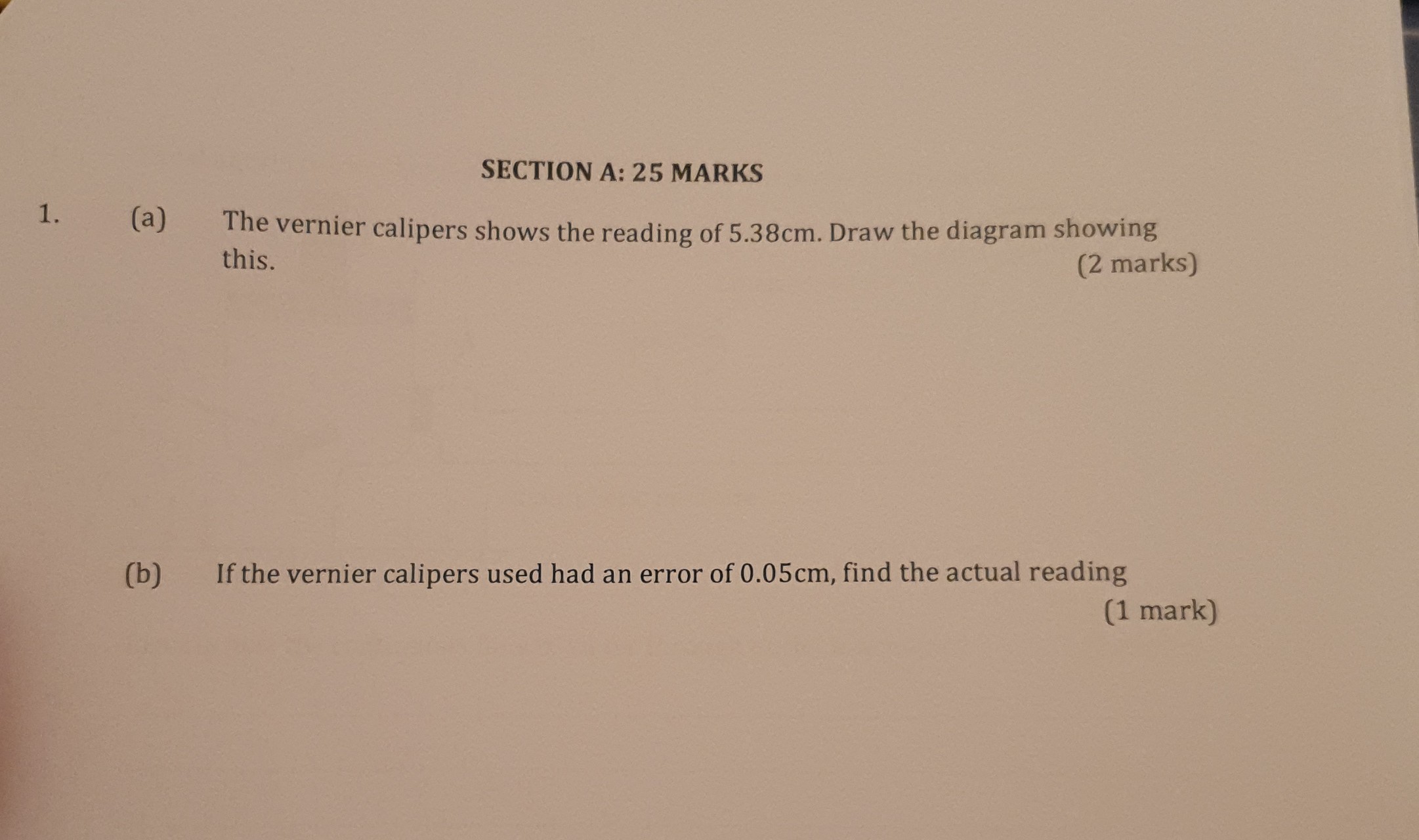 section a 25 marks 1 a the vernier calipers shows the reading of 538 mathrmcm draw the diagram ...