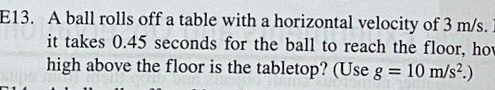 e13 a ball rolls off a table with a horizontal velocity of 3 ms it ...