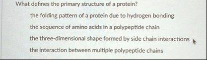 what defines the primary structure of a protein the folding pattern of ...