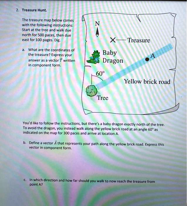 SOLVED: Treasure Hunt: The treasure map below comes with the following ...