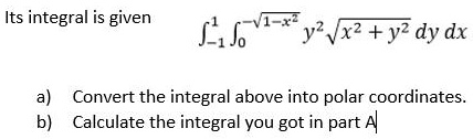 SOLVED: integral is given 011J6 y Vx? +y2 dy dx Convert the integral ...