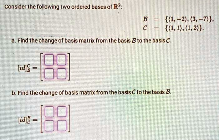 plz help wexplanation consider the following two ordered bases of ir b ...