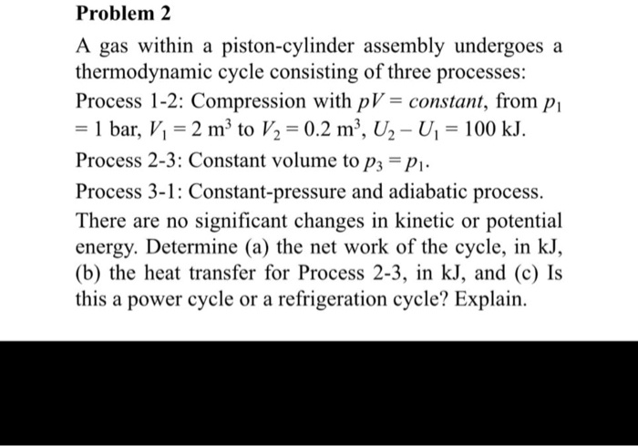 problem 2 a gas within piston cylinder assembly undergoes thermodynamic ...