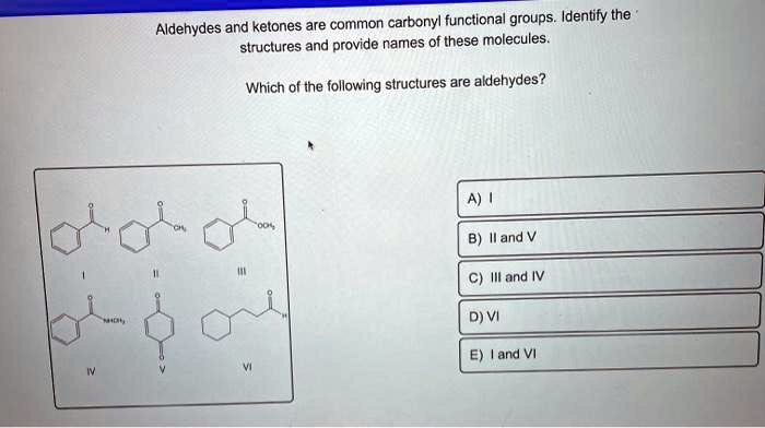 SOLVED: Aldehydes and ketones are common carbonyl functional groups ...