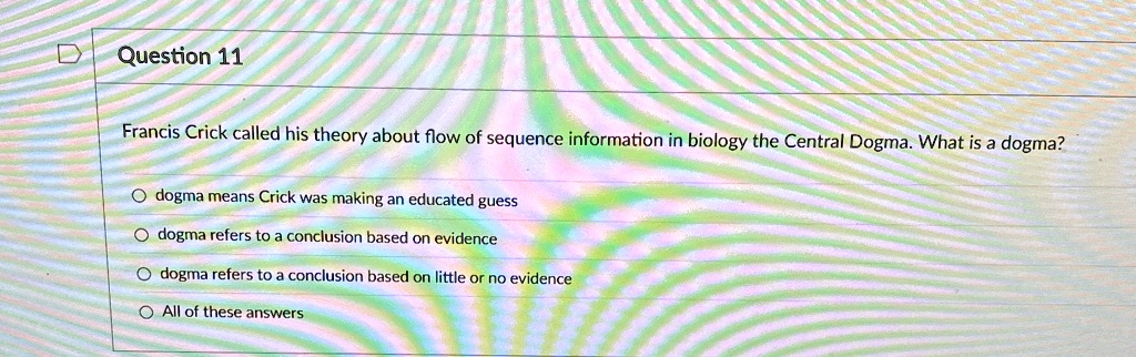 question 11 francis crick called his theory about flow of sequence ...