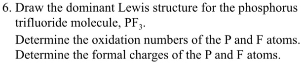 SOLVED: 6. Draw the dominant Lewis structure for the phosphorus ...
