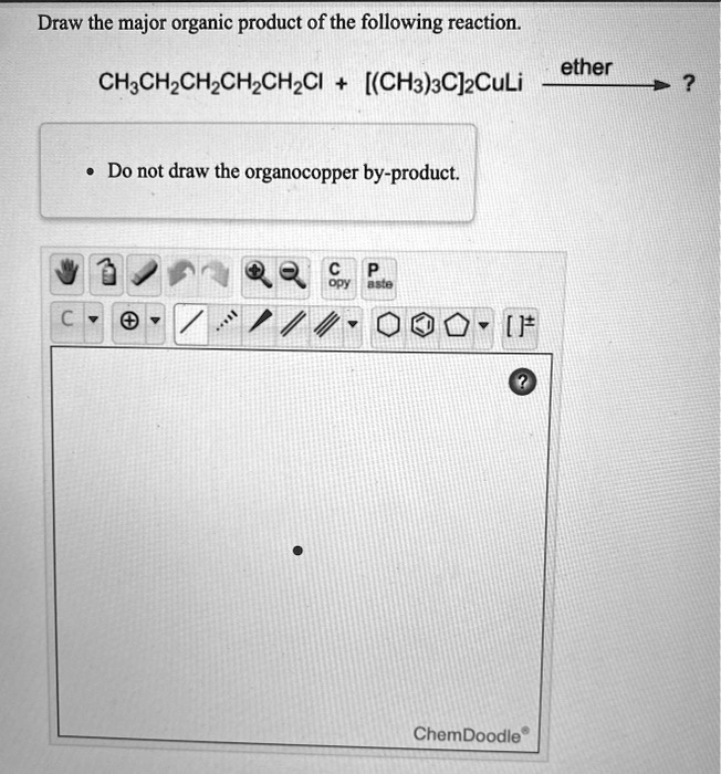 Draw the major organic product of the following reaction: ether [(CH3 ...