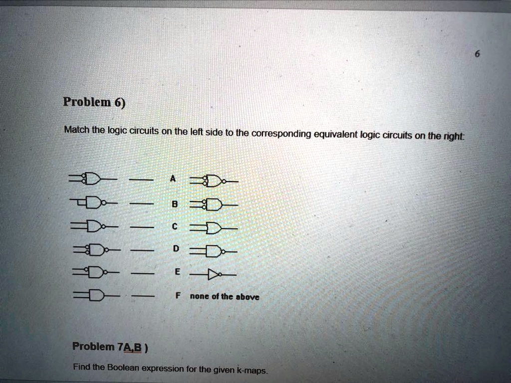 SOLVED: Problem 6) Match the logic circuits on the left side to the ...
