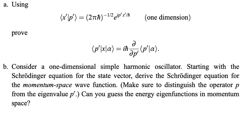 SOLVED: a. Using (x'|p')=(2Th)-1/2 eip'x1h (one dimension) prove b. Consider a one-dimensional ...