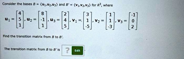 consider the bases b u1uzu3 ad b v1vzv3 for r where u1 u2 e e h find the transitlon matrix from ...