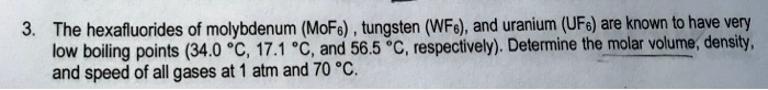 the hexafluorides of molybdenum mofs tungsten wfe and uranium uf6 are ...