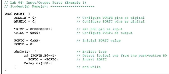 // Lab 04: Input/Output Ports (Example 1) // Student(s) Name(s): void main() ANSELB = 0; ANSELC ...