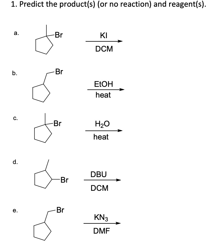SOLVED: 1. Predict the product(s) (or no reaction) and reagent(s) Kl ...