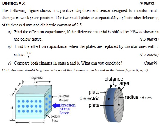 SOLVED: Question #3: (4 marks) The following figure shows a capacitive displacement sensor ...