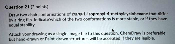 SOLVED: Question 21 (2 points) Draw two chair conformations of trans-1 ...