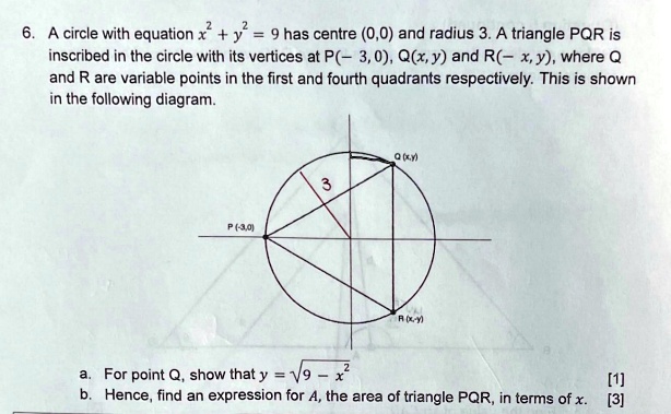 6. A circle with equation x^2 + y^2 = 9 has centre (0,0) and radius 3. A triangle PQR is ...