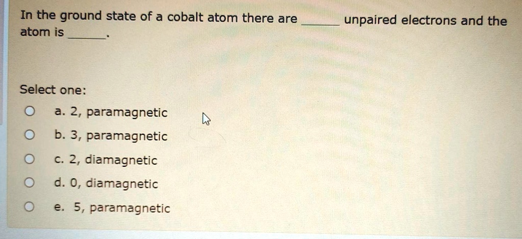 SOLVED: In the ground state of a cobalt atom there are atom is unpaired ...