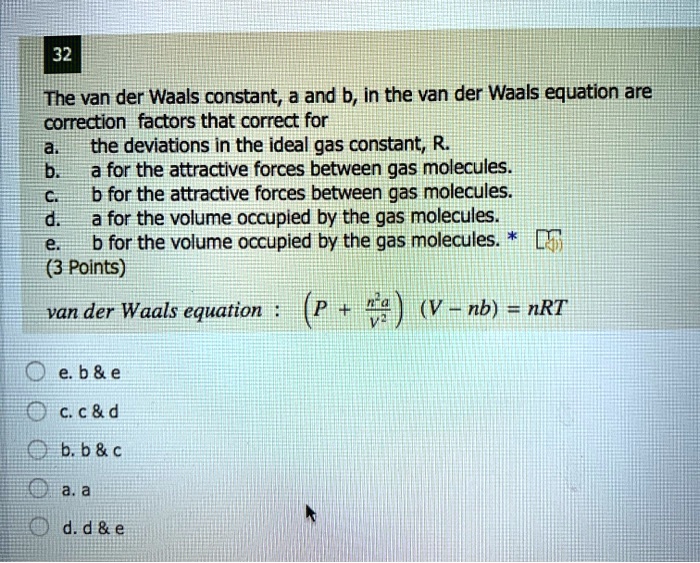 SOLVED: 32 The van der Waals constant, a and b, in the van der Waals ...