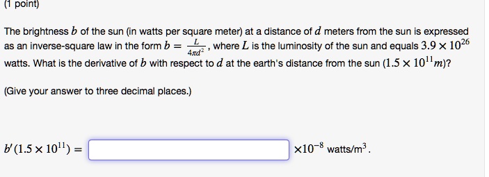 The brightness b of the sun (in watts per square meter) at a distance ...