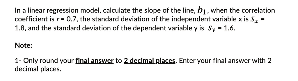 in a linear regression model calculate the slope of the line b1 when the correlation coefficient ...
