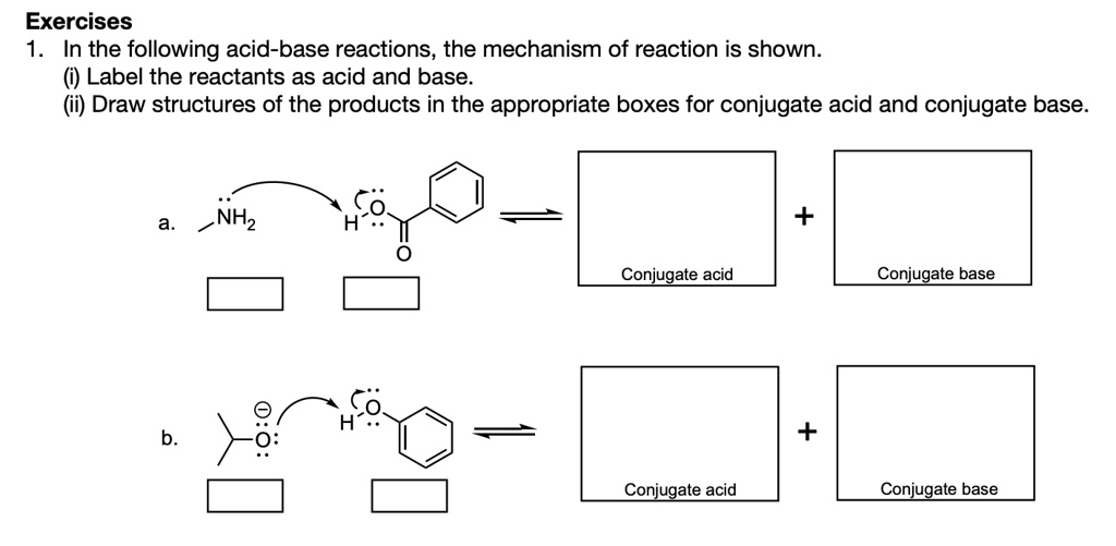 Exercises 1. In the following acid-base reactions, the mechanism of reaction is shown. (i) Label ...