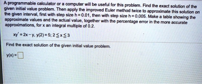 SOLVED: A programmable calculator or a computer will be useful for this problem. Find the exact ...