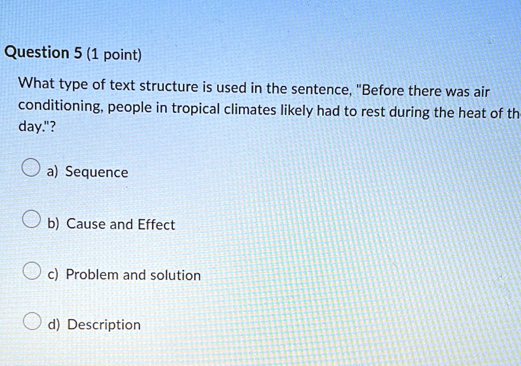 SOLVED: Question 5 (1 point) What type of text structure is used in the ...