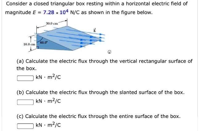 SOLVED: Consider a closed triangular box resting within a horizontal electric field of magnitude ...