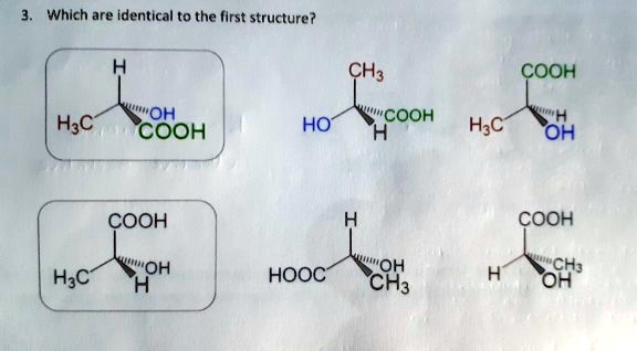 SOLVED: Which are identical to the first structure? CH; COOH H;C ""OH COOH HO "nicooh H;c Yoh ...
