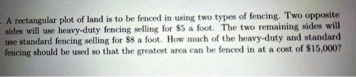 SOLVED:A rectangular plot of land is to be fencexl in using 'wo tYpes ...