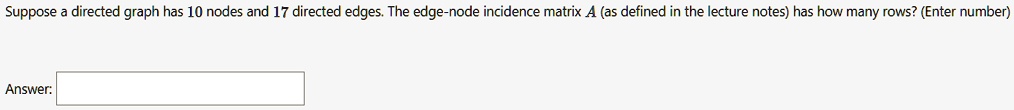 SOLVED: Suppose a directed graph has 10 nodes and 17 directed edges ...