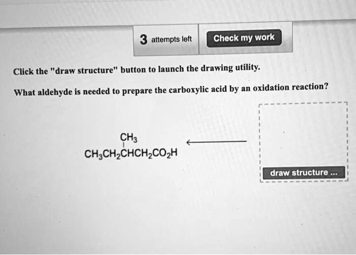 3 attempts left Check my work Click the "draw structure" button to launch the drawing utility ...