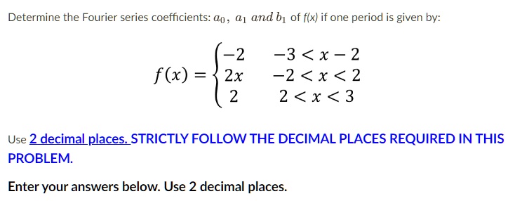 SOLVED: Determine the Fourier series coefficients: a0, a, and b of f(x ...