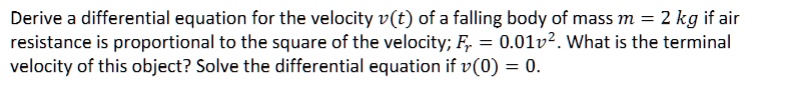 derive a differential equation for the velocity vt of a falling body of ...